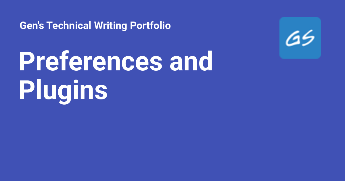 Preferences and Plugins - Gen's Technical Writing Portfolio