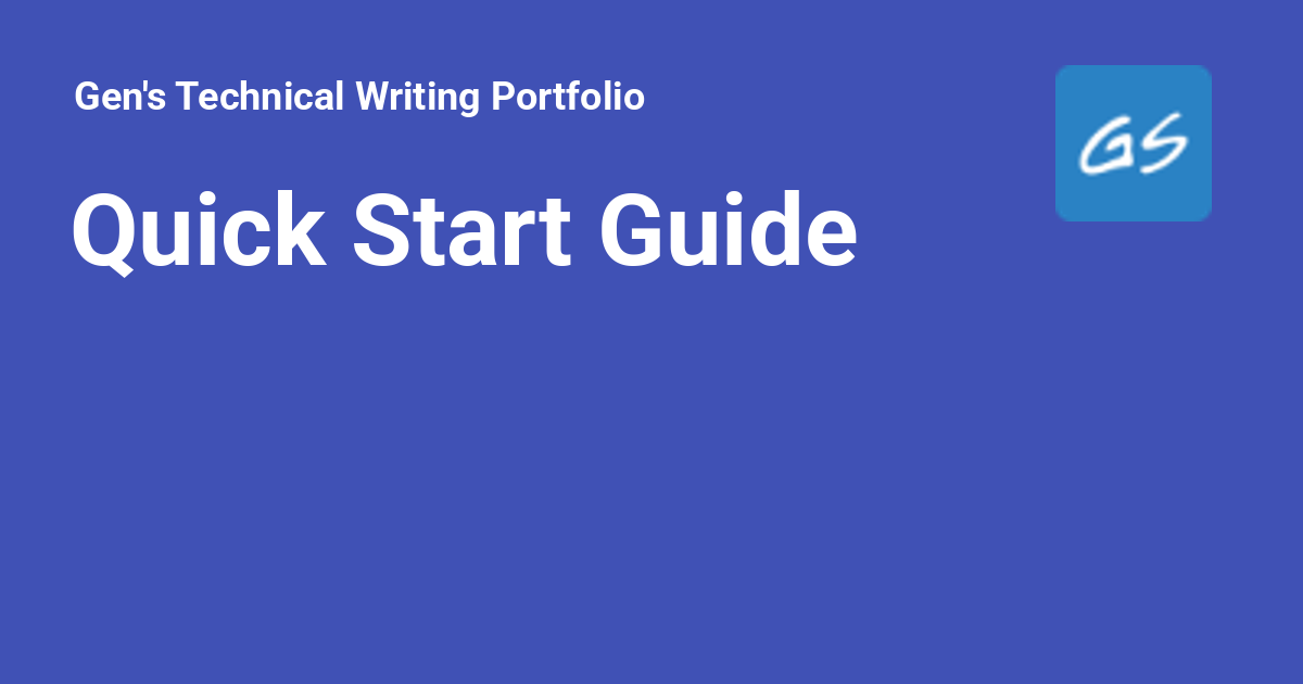 Quick Start Guide - Gen's Technical Writing Portfolio