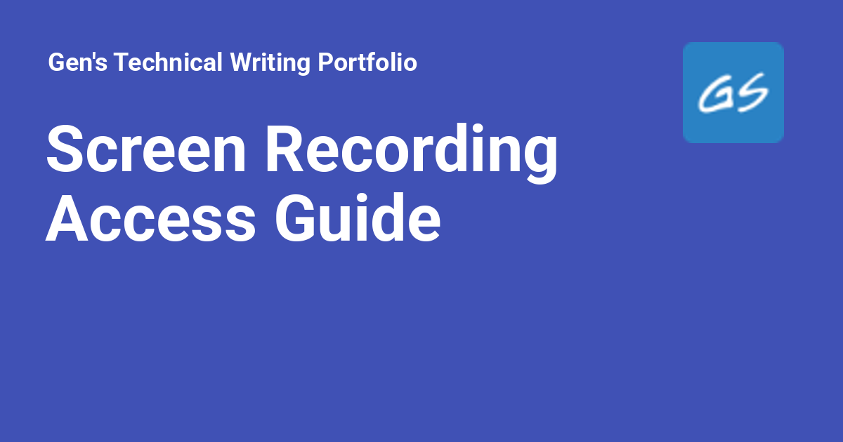 Screen Recording Access Guide - Gen's Technical Writing Portfolio
